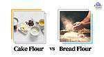Cake Flour vs. Bread Flour: Which One Should You Use?