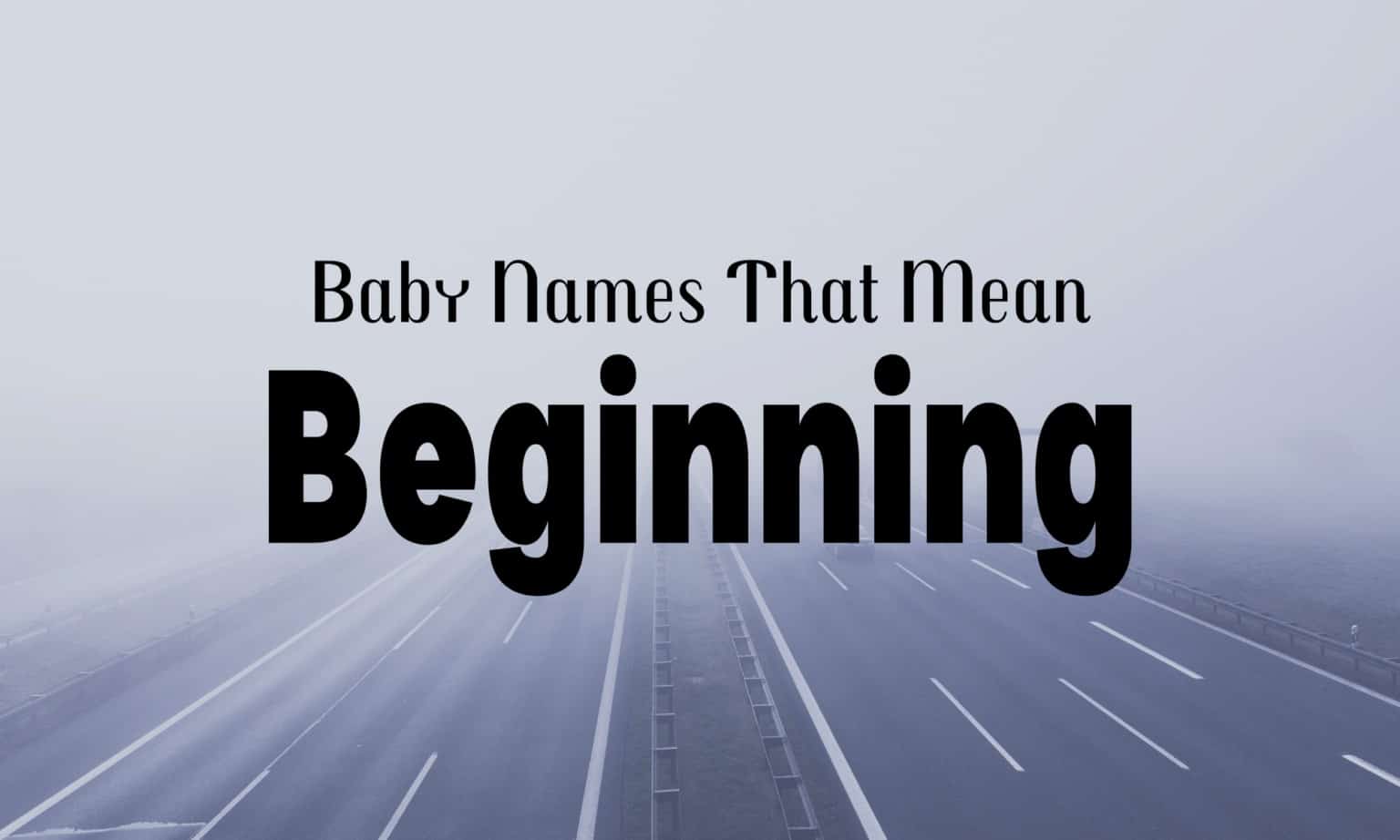Baby Names That Mean Beginning MomsWhoThink