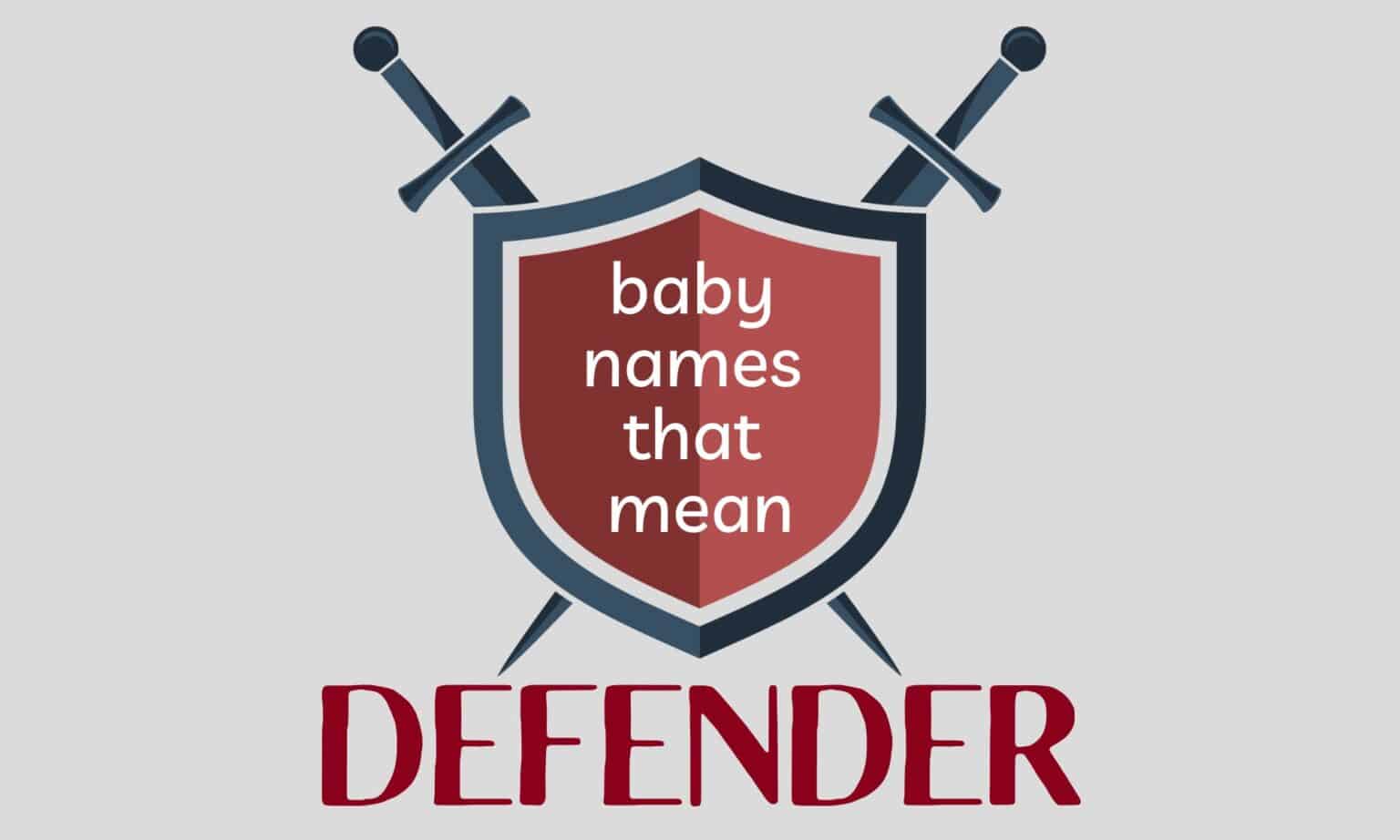 Baby Names That Mean Defender | MomsWhoThink.com