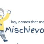 Boy Names That Mean Mischievous | MomsWhoThink.com